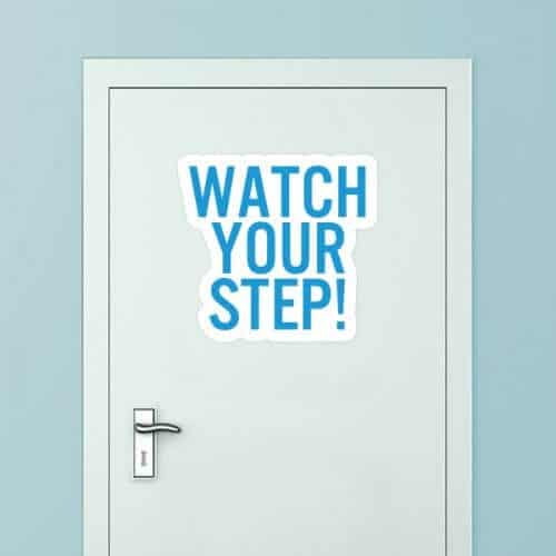 Watch Your Step Sticker | Watch Your Step Decal