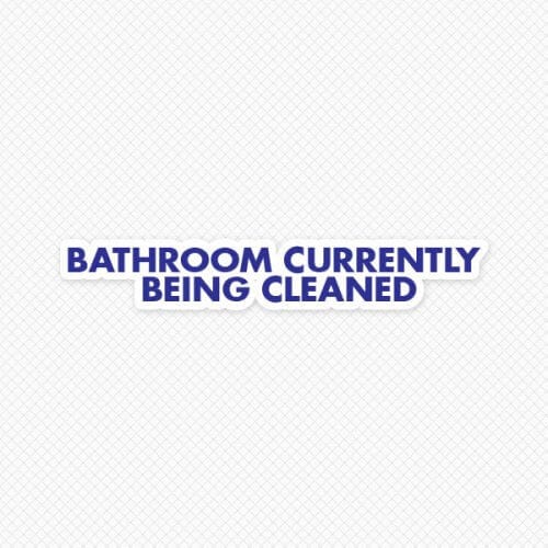 Bathroom Being Cleaned Sign | Sticker Genius