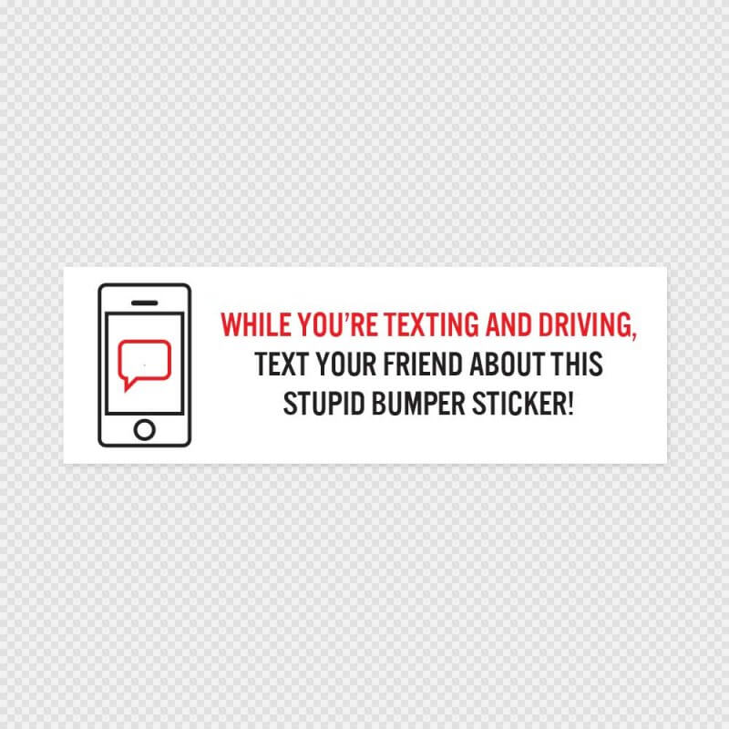 Dont Text and Drive Bumper Stickers | No Texting Bumper Sticker