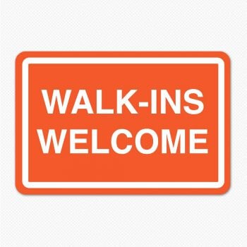 Walk Ins Welcome Sign | Walk Ins Are Welcome